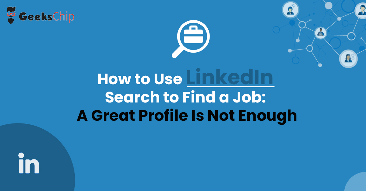 How to Use LinkedIn Search to Find a Job: A Great Profile Is Not Enough ...