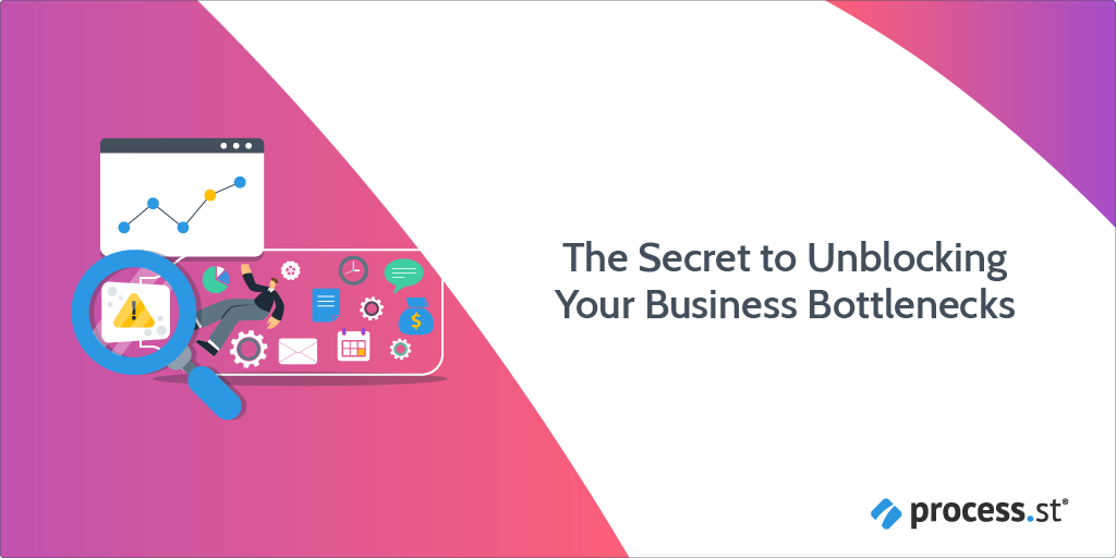 The Secret to Unblocking Your Business Bottlenecks | Process Street ...