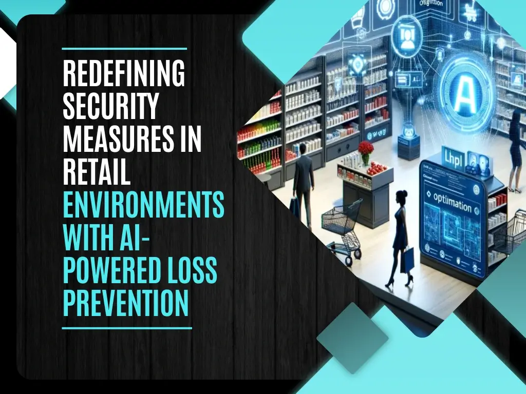Redefining Security Measures in Retail Environments with AI-Powered ...