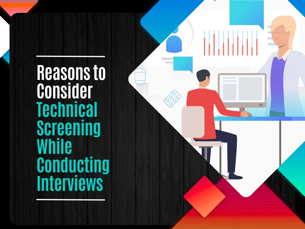 Reasons to Consider Technical Screening While Conducting Interviews ...