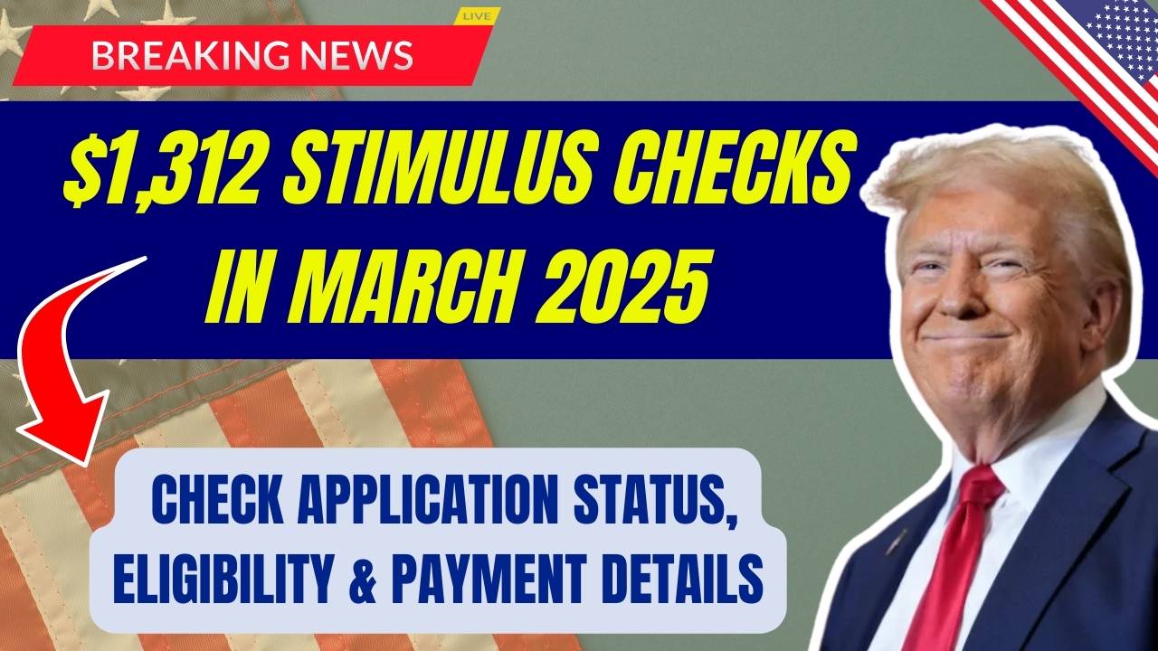 March 2025 $1,312 Stimulus Checks: How To Check Your Application Status ...