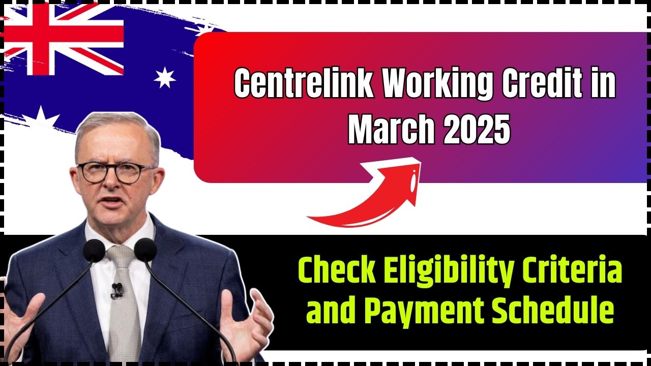 Centrelink Working Credit For March 2025: Eligibility Criteria And ...
