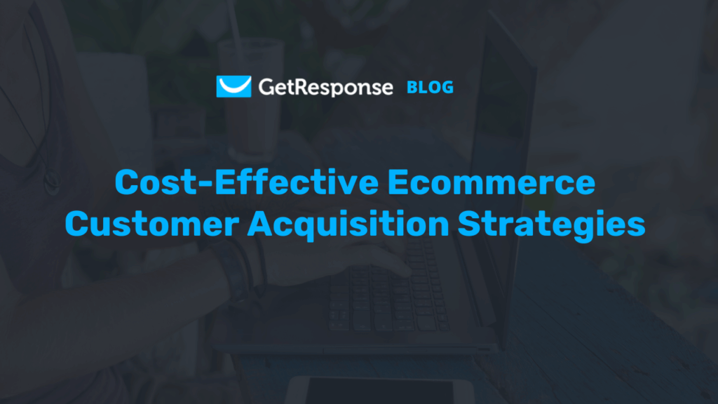 Top Strategies for Effective Ecommerce Customer Acquisition in 2025 ...