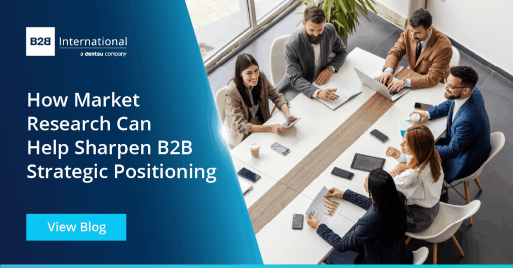How Market Research Can Help Sharpen B2B Strategic Positioning ...